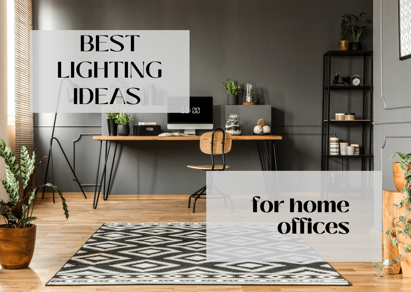 Guide to the Best Lighting Ideas for Home Offices - Home Life Boss Blog